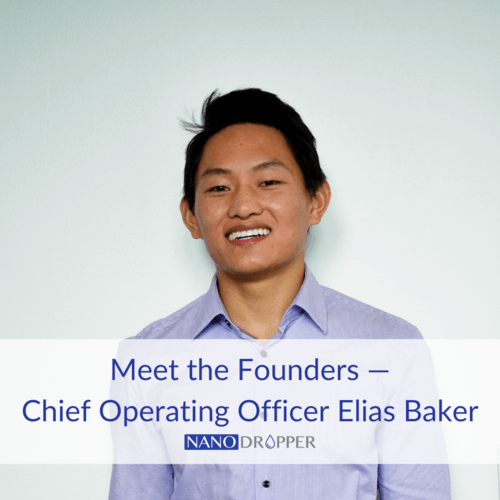 Meet the Founders — Chief Operating Officer Elias Baker - Nanodropper